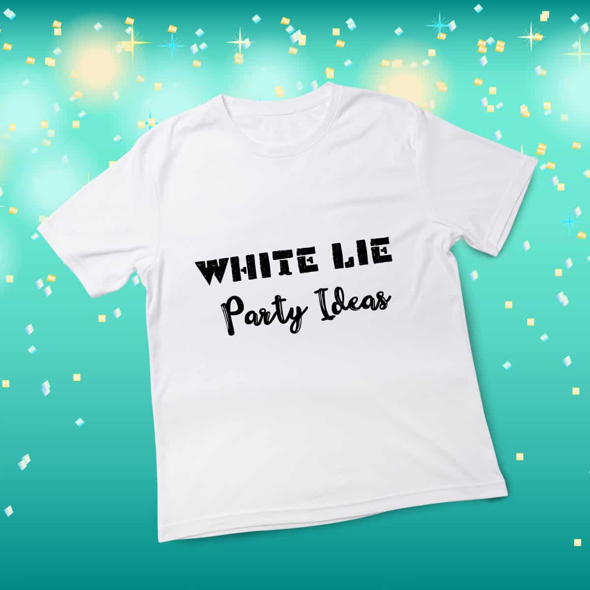 White Lie Party Ideas - Fun Family Vibes