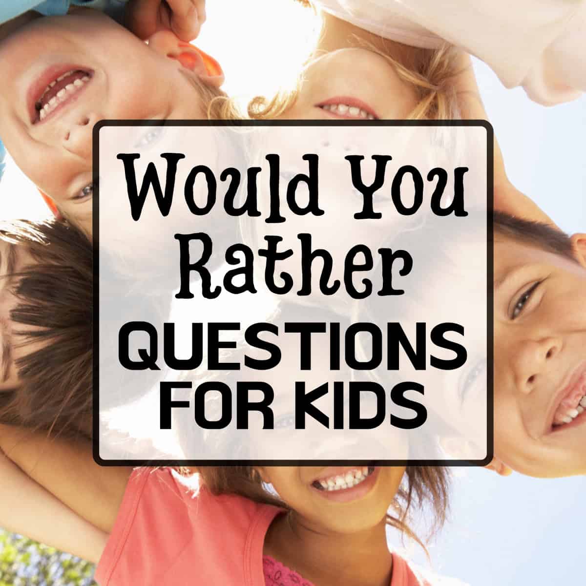 Would You Rather Questions for Kids - Fun Family Vibes