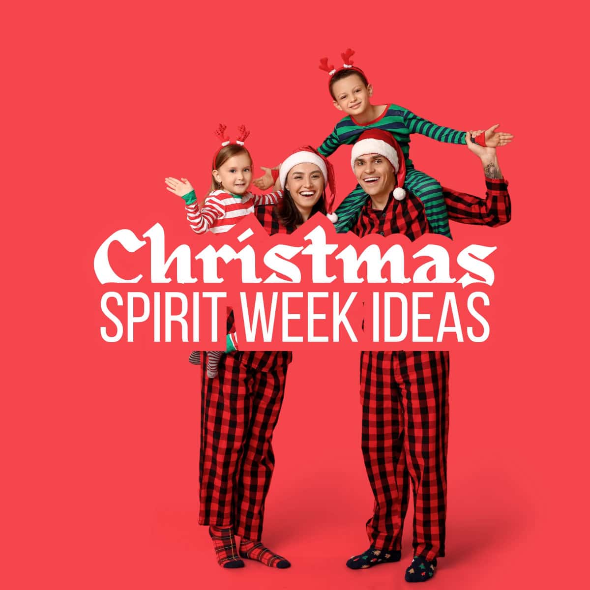 Christmas Spirit Week Ideas - Fun Family Vibes
