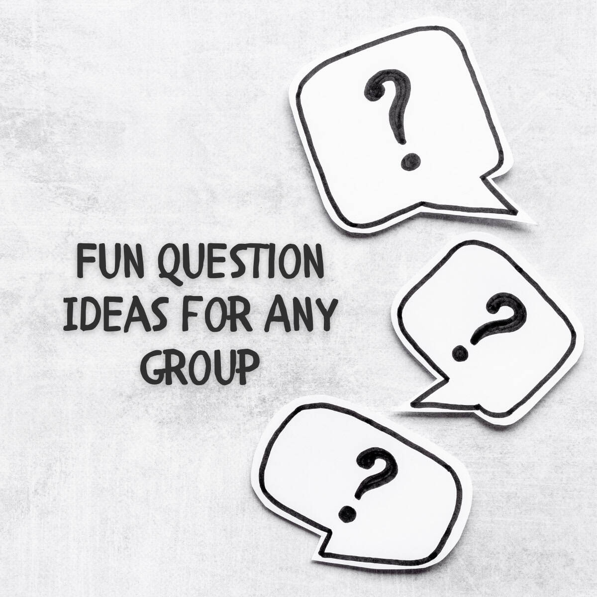 Fun Question Ideas for Any Group - Fun Family Vibes